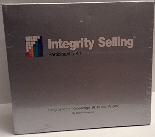 Integrity Selling Participant's Kit: Congruence of Knowledge, Skills ...