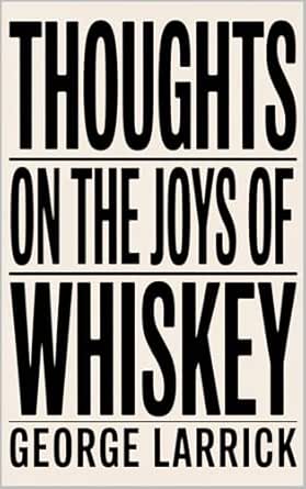 Amazon.com: Thoughts on the Joys of Whiskey eBook : Larrick, George ...