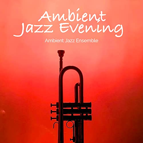 Amazon.com: Ambient Jazz Evening : Ambient Jazz Ensemble: Digital Music