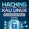 Hacking with Kali Linux: The Complete Guide on Kali Linux for Beginners ...