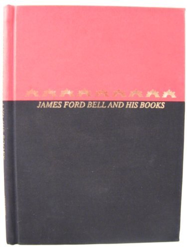 James Ford Bell and His Books. The Nucleus of a Library.: Associates of ...