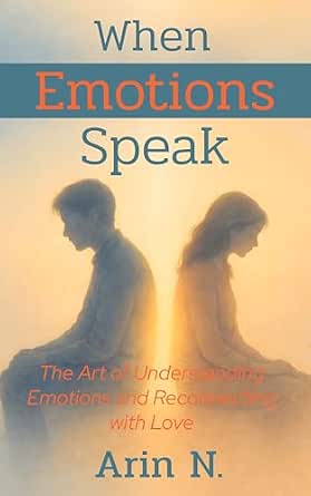 Amazon.com: When Emotions Speak: The Art of Understanding Emotions and ...