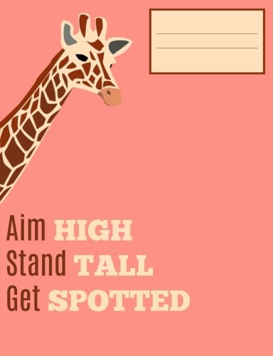 Amazon.com: Aim High,Stand Tall,Get Spotted: Giraffe Composition Book ...