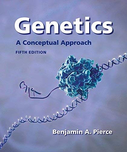 By Benjamin A. Pierce Genetics: A Conceptual Approach (Fifth Edition ...