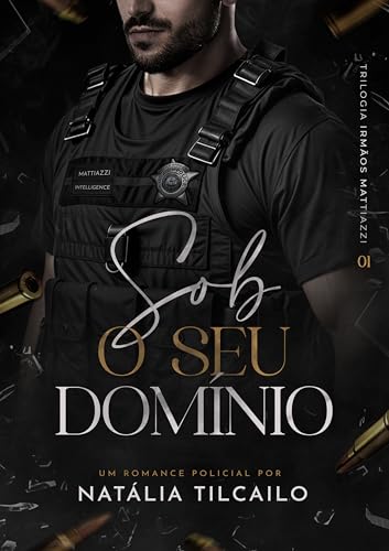 Sob o Seu Domínio: Trilogia Irmãos Mattiazzi - Livro 1 eBook : Tilcailo, Natália: Amazon.com.br ...
