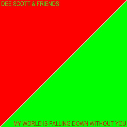 My World Is Falling Down Without You by Dee Scott & Friends on Amazon ...