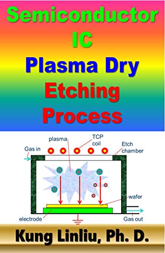 Semiconductor IC Plasma Dry Etching Process (English Edition) eBook ...