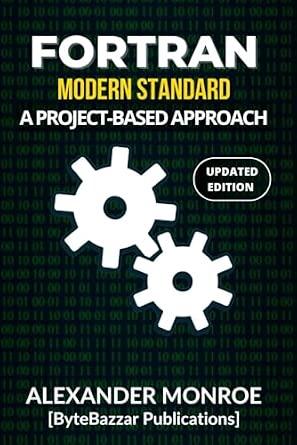 FORTRAN : MODERN STANDARD: A Project-Based Approach: ByteBazzar ...