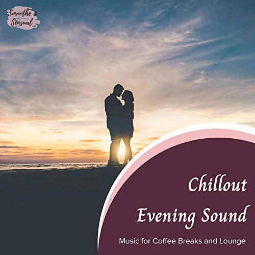 Play Chillout Evening Sound - Music For Coffee Breaks And Lounge by ...