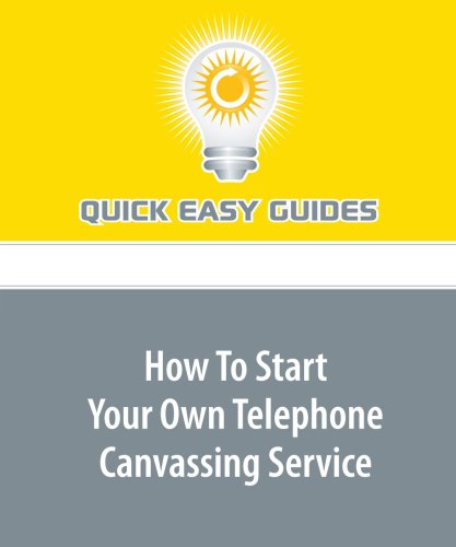How To Start Your Own Telephone Canvassing Service: 9781606203750 ...