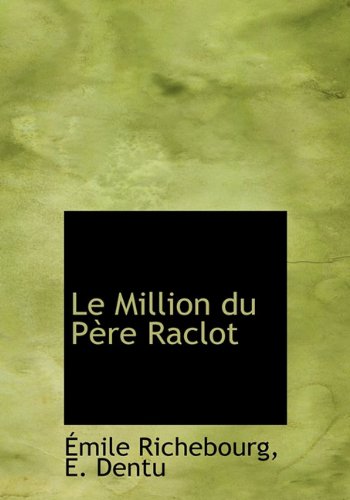 Le Million du Père Raclot : Richebourg, Émile, Dentu, E.: Amazon.es: Libros