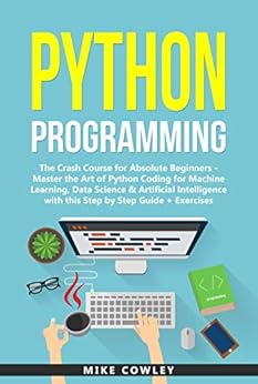 Amazon | Python Programming: The Crash Course for Absolute Beginners - Master the Art of Python ...