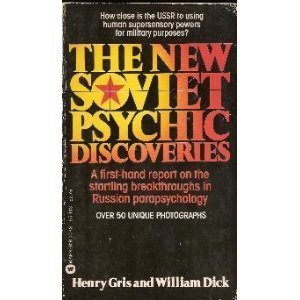 The New Soviet Psychic Discoveries: A First-Hand Report on the ...