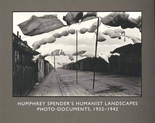 Humphrey Spender′s Humanist Landscapes – Photo– documents 1932–1942 ...