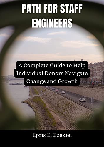 PATH FOR STAFF ENGINEERS: A Complete Guide to Help Individual Donors ...