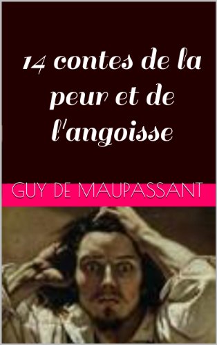 14 contes de la peur et de l'angoisse de Maupassant eBook : de ...