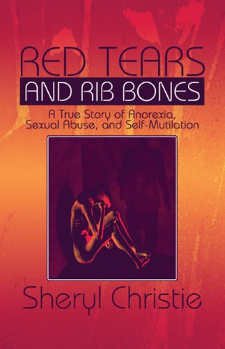 Amazon.com: Red Tears and Rib Bones: A True Story of Anorexia, Sexual ...