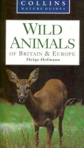 COLLINS NATURE GUIDE: WILD ANIMALS OF BRITAIN & EUROPE.: Helga Hofmann ...