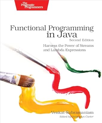 Functional Programming in Java: Harness the Power of Streams and Lambda Expressions: Subramaniam ...
