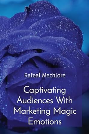 Buy Captivating Audiences With Marketing Magic Emotions Book Online at ...