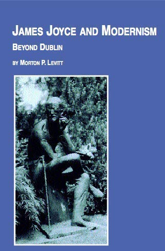 James Joyce and Modernism: Beyond Dublin (Studies in Irish Literature ...