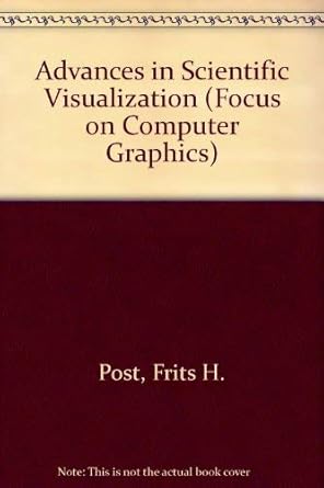 Advances in Scientific Visualization (Focus on Computer Graphics ...