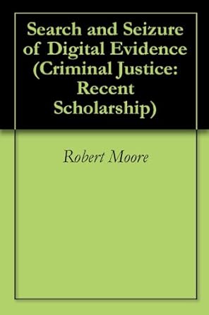 Search and Seizure of Digital Evidence (Criminal Justice: Recent ...