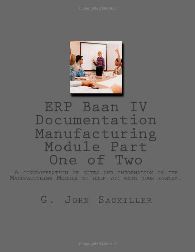 ERP Baan IV Documentation Manufacturing Module Part One of Two: A ...