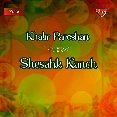 Play Shesahk Kanch, Vol. 6 by Khatir Pareshan on Amazon Music