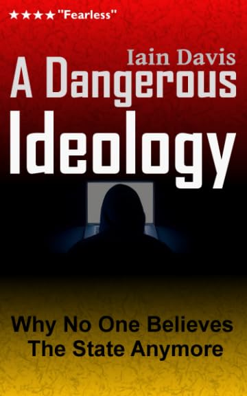 A Dangerous Ideology: Why No One Believes The State Anymore: Davis ...