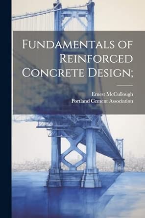 Fundamentals of Reinforced Concrete Design;: McCullough, Ernest 1867 ...