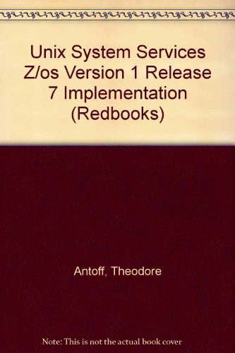 Unix System Services Z/os Version 1 Release 7 Implementation (Redbooks ...