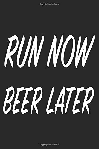 Run Now Beer Later: Blank Lined Journal - Journals for Runners, 10k ...