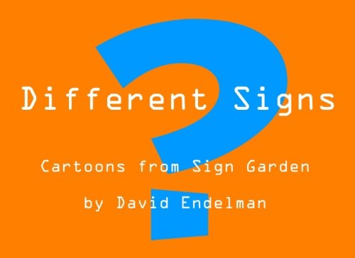 Different Signs: Cartoons from Sign Garden: Endelman, David J ...