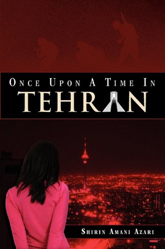 Amazon.com: Once upon a Time in Tehran: 9781609768003: Azari, Shirin ...