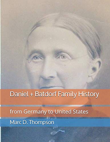 Daniel + Batdorf Family History: from Germany to United States ...