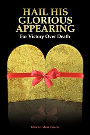 Amazon.com: Hail His Glorious Appearing: For Victory Over Death ...