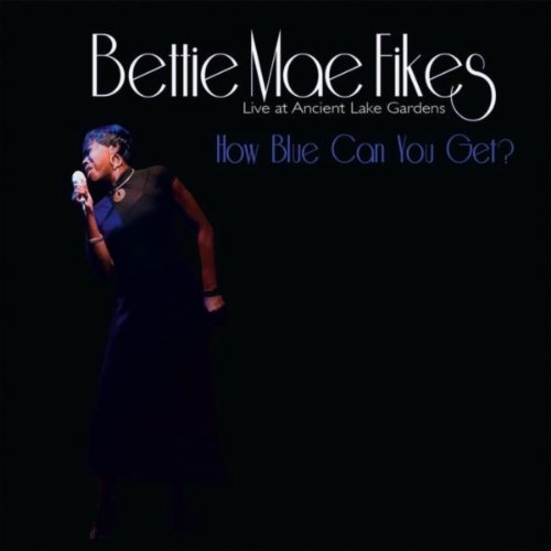 Play How Blue Can You Get? by Bettie Mae Fikes on Amazon Music