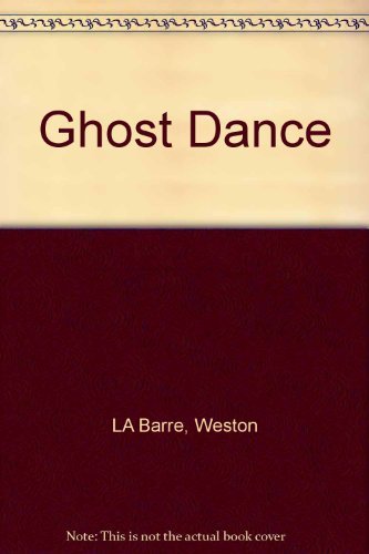 The Ghost Dance: The Origins of Religion: Weston La Barre ...