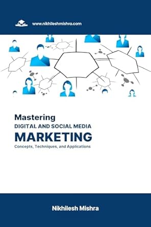 Mastering Digital and Social Media Marketing: Concepts, Techniques, and Applications eBook ...