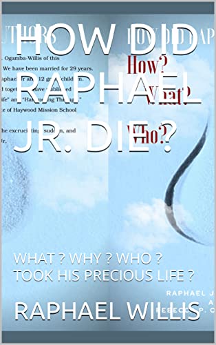 Amazon.com: HOW DID RAPHAEL JR. DIE ?: WHAT ? WHY ? WHO ? TOOK HIS ...