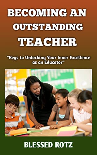 Amazon.com: BECOMING AN OUTSTANDING TEACHER: Keys to Unlocking Your ...