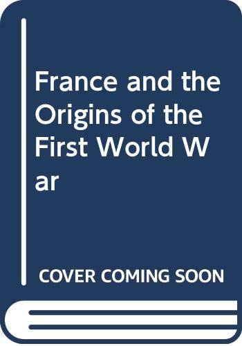 France and the Origins of the First World War: John F.V. Keiger ...