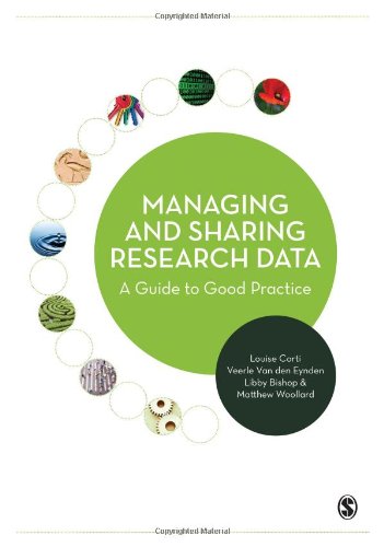 Managing and Sharing Research Data: A Guide to Good Practice ...