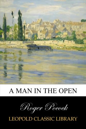 A Man in the Open: Pocock, Roger: Amazon.com: Books