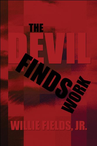 The Devil Finds Work: Fields, Willie, Jr.: 9781608360475: Amazon.com: Books