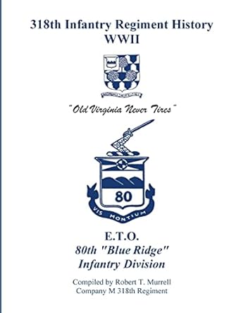 318th Infantry Regiment History WWII: Murrell, Robert T., Adkins III ...
