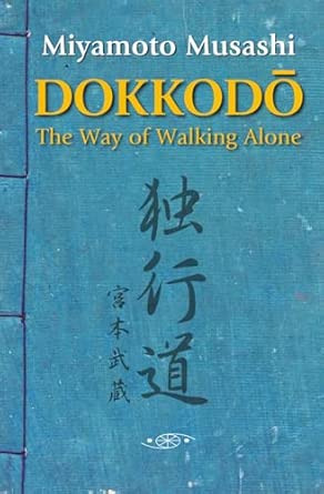 Dokkodo. The Way of Walking Alone: Discover self-discipline and ...