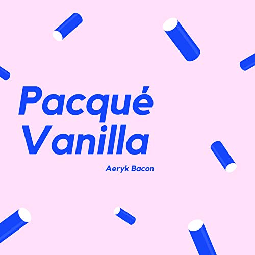 Pacqué Vanilla by Aeryk Bacon on Amazon Music - Amazon.com
