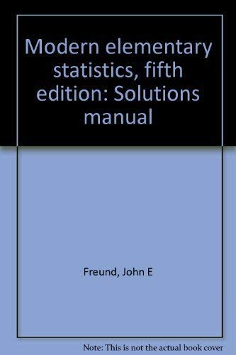 Modern elementary statistics, fifth edition: Solutions manual: Freund ...
